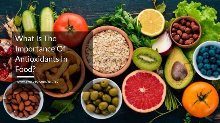 What Is The Importance Of Antioxidants In Food? - Ayurvedic Upchar