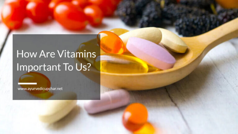 How Are Vitamins Important To Us? - Ayurvedic Upchar